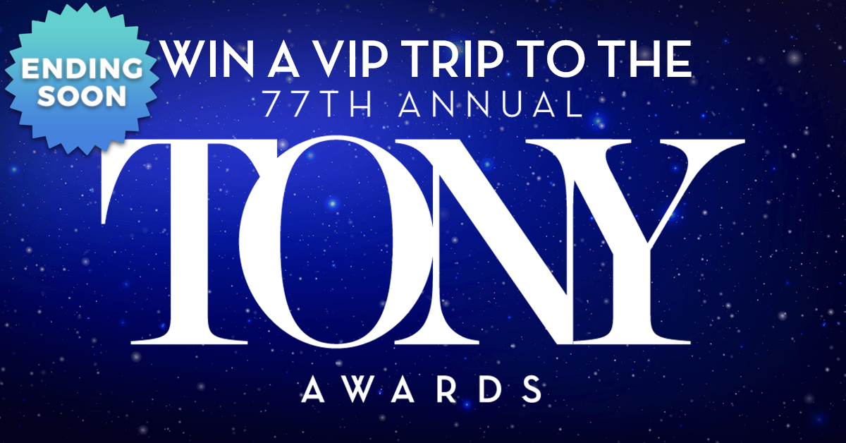 Win a VIP Experience at the 77th Annual Tony Awards - Prizeo